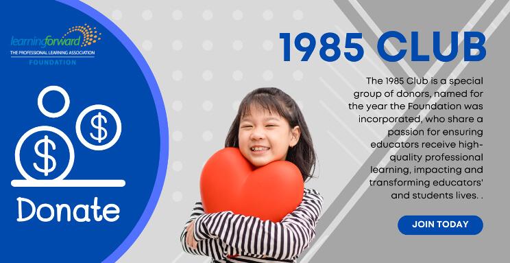 1985 Club | Learning Forward Foundation